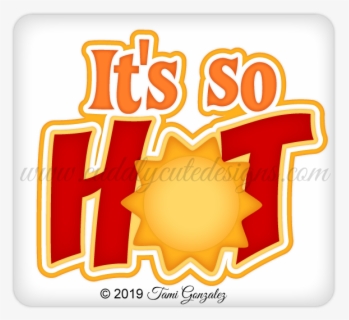 It"s So Hot - So Hot Clip Art , Free Transparent Clipart - ClipartKey