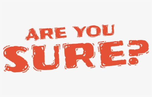 Transparent Pictures Of Are You Sure , Free Transparent Clipart ...
