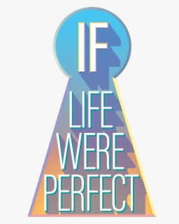 If Life Were Perfect - Poster , Free Transparent Clipart - ClipartKey