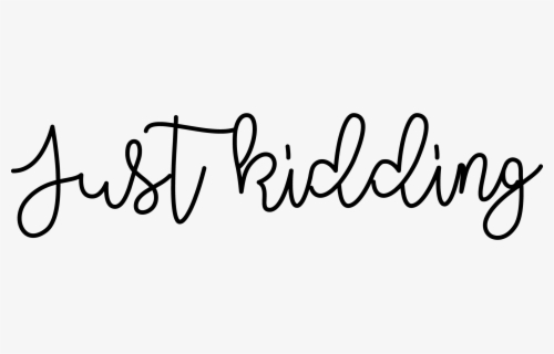 Just Kidding - Just Kidding Clip Art , Free Transparent Clipart ...
