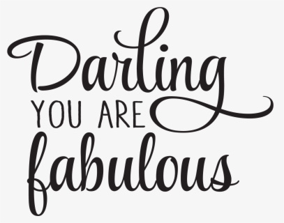 Darling You Are Fabulous , Free Transparent Clipart - ClipartKey