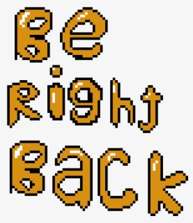 Be Right Back Transparent Transparent Background - Right Back ...