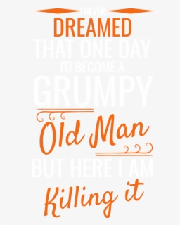 Grumpy Old Man - Poster , Free Transparent Clipart - ClipartKey