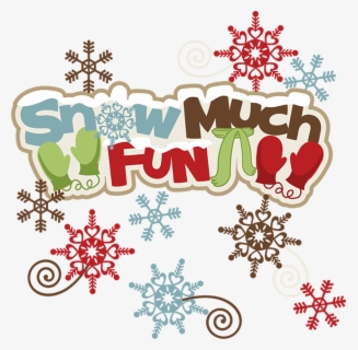 Snowflakes Clipart Fun - Snow Much Fun Transparent , Free Transparent ...