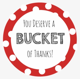 Thank You Gift Ideas - You Deserve A Bucket Of Thanks , Free ...